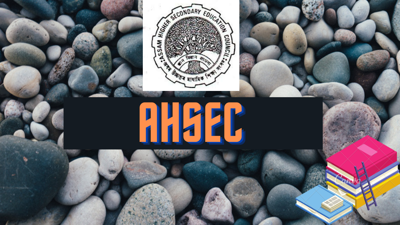 AHSEC| Assam Higher Secondary Education Council