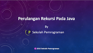 Perulangan Rekursi Pada Java - Sekolah Pemrograman