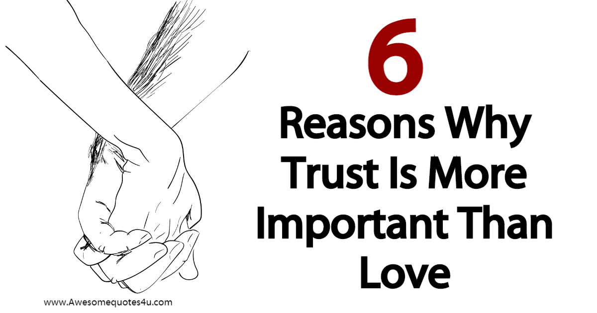 Awesomequotes4u.com: 6 Reasons Why Trust Is More Important Than Love