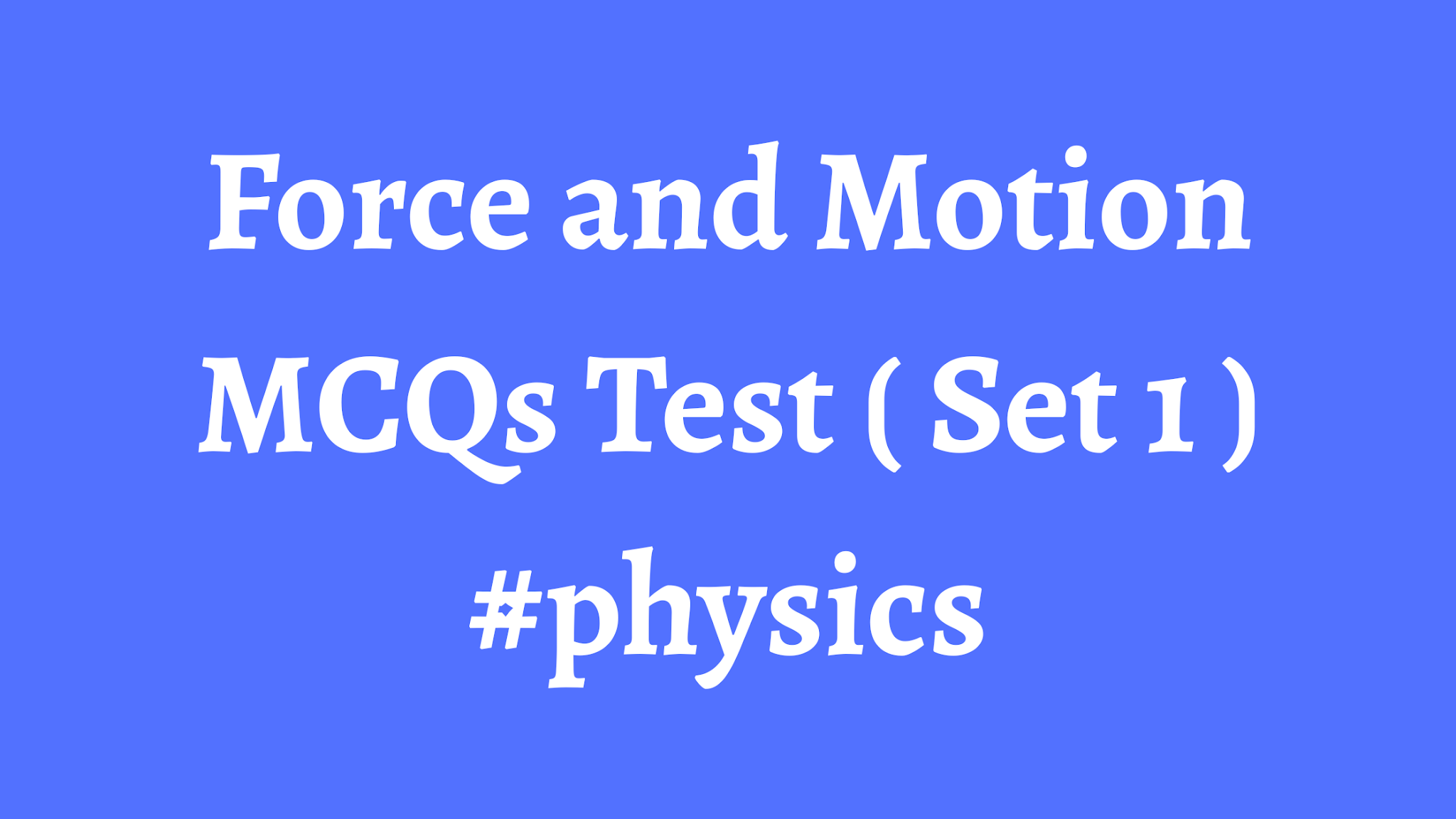 Force and Motion MCQs [Set 1] | National MDCAT Prep