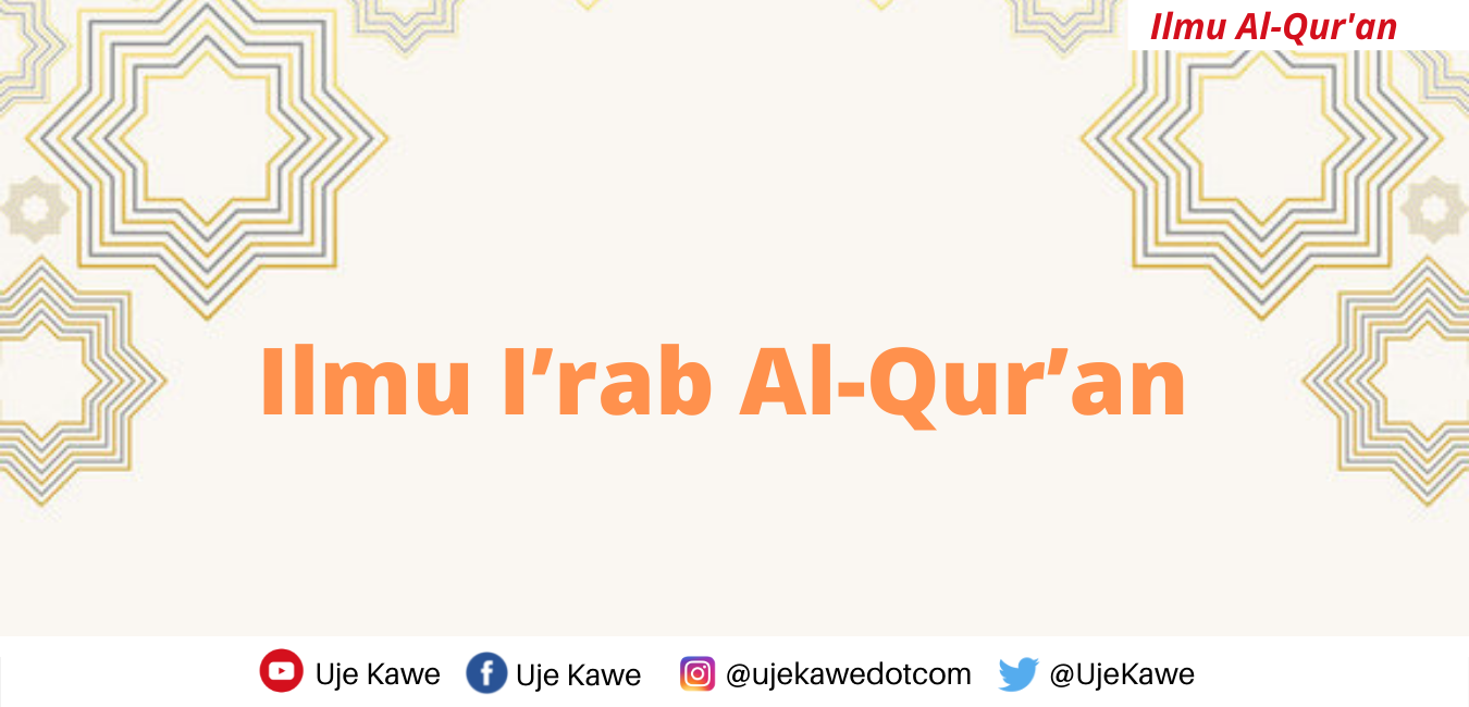 Ilmu I’rab Al-Qur’an - UjeKawe.Com