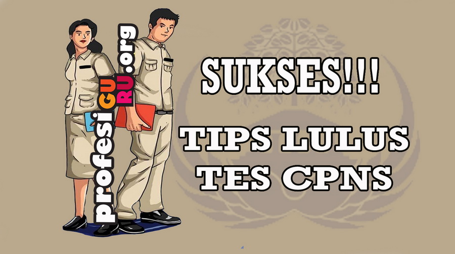 TIPS SUKSES LOLOS CPNS YANG WAJIB DIKETAHUI!! BACA NO. 6 DAN NO. 9 ...