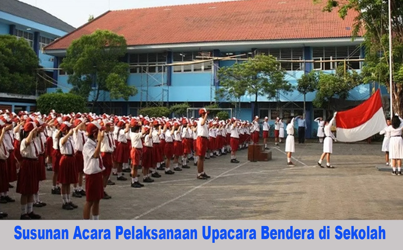 Susunan Acara Pelaksanaan Upacara Bendera Di Sekolah Terbaru Blog