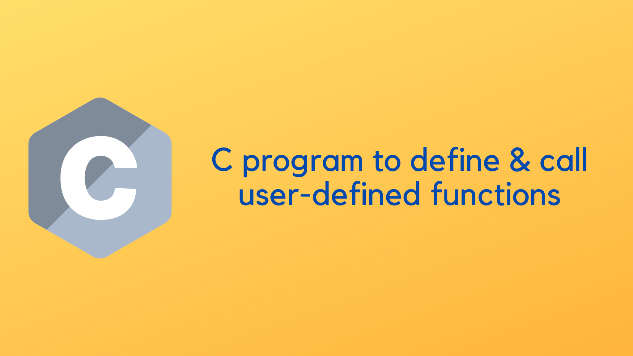 C program to define & call user defined functions