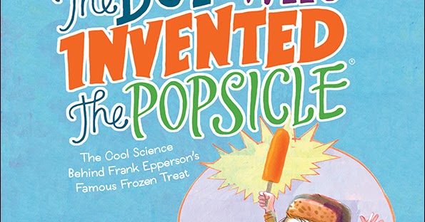 Sal's Fiction Addiction: The Boy Who Invented the Popsicle: The Cool ...