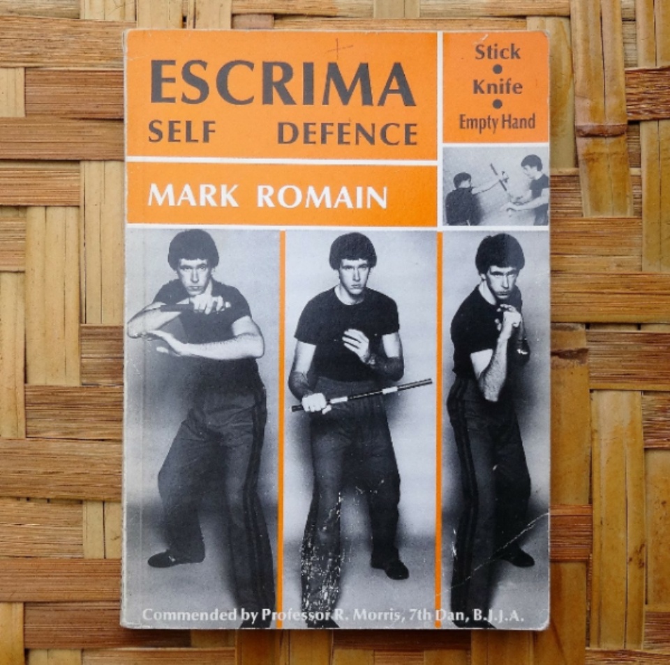 ESCRIMA SELF DEFENCE: STICK, KNIFE, EMPTY HAND by Mark Romain