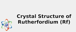Crystal Structure of Rutherfordium (Rf) [& Color, Uses, Discovery ... 2022