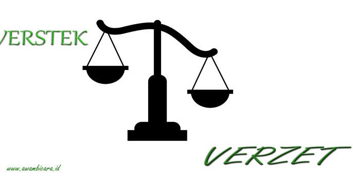 Pengertian dan Syarat-syarat Verstek dan Verzet - ABI - Awam Bicara