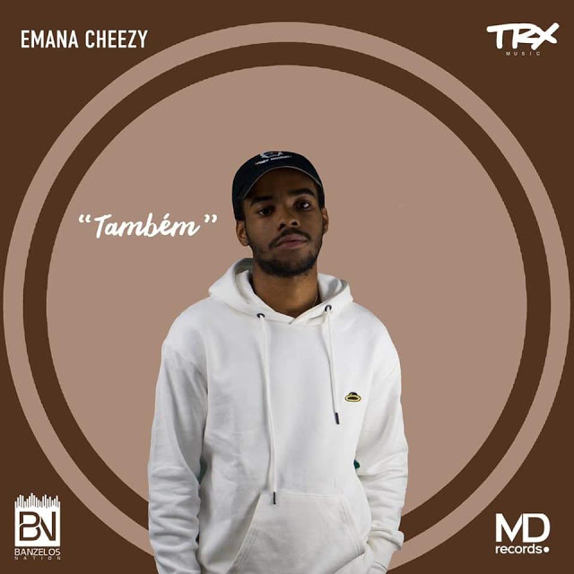 Emana Cheezy - Também (Mp3) 2020 [Baixar & Ouvir]