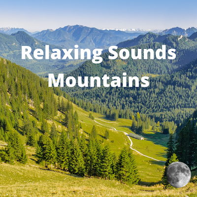 Relaxing Sounds, soothing music (Calming Mountains)