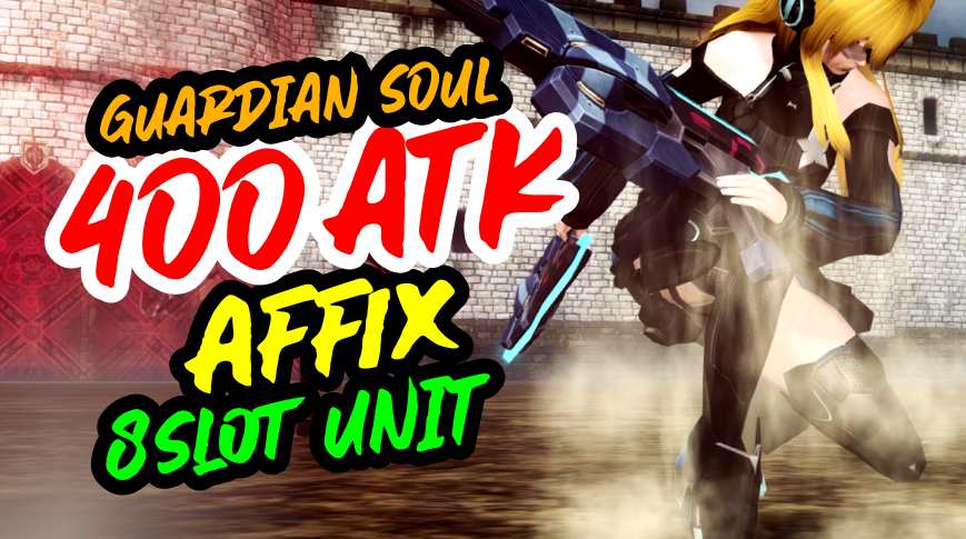 PSO2 - Reach Unit Affix to 400 Atk with Guardian Soul & Timed Ability ...