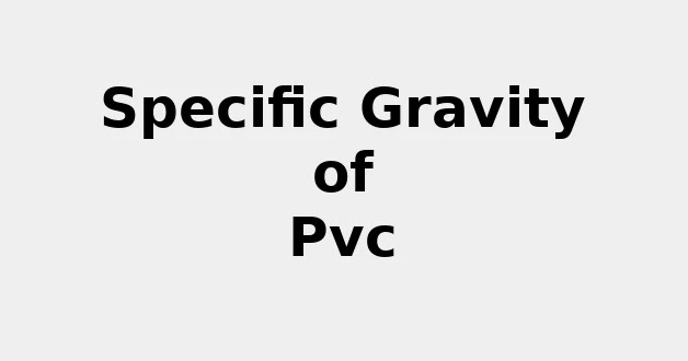 2022: ☢️ Specific Gravity of PVC (& Formula, Definition, Infographic)