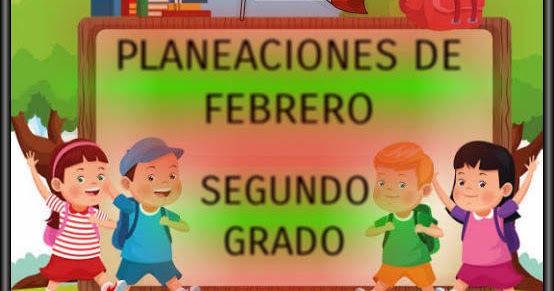 PLANEACIÓN DE FEBRERO-SEGUNDO GRADO-2019-2020 - MILTON PAREDES CALVA ...