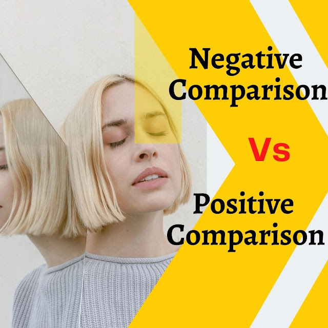 Why Is Negative Comparison Vs Positive Comparison is So Famous? - The ...