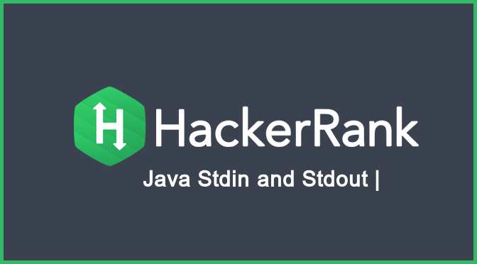 Java Stdin And Stdout I Hacker Rank Solution CodeWorld19 Java Stdin And Stdout I Hacker Rank Solution CodeWorld19