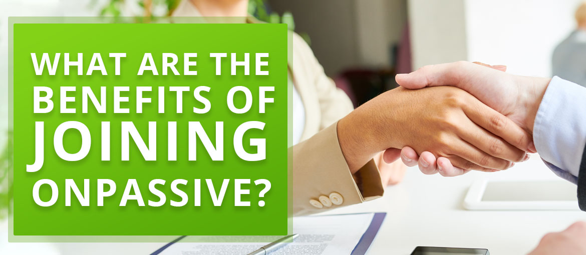 What are the Benefits of Joining ONPASSIVE?