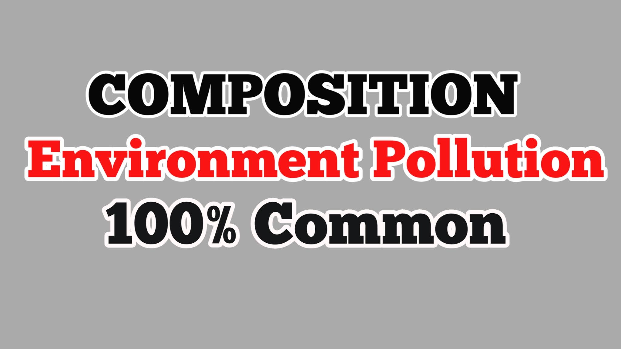 Environment Pollution Composition || Write a composition on Environment ...