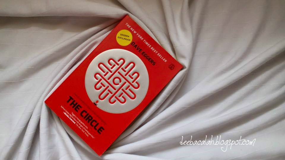 Book Review : The Circle by Dave Eggers - READS | A Blog by Widiani
