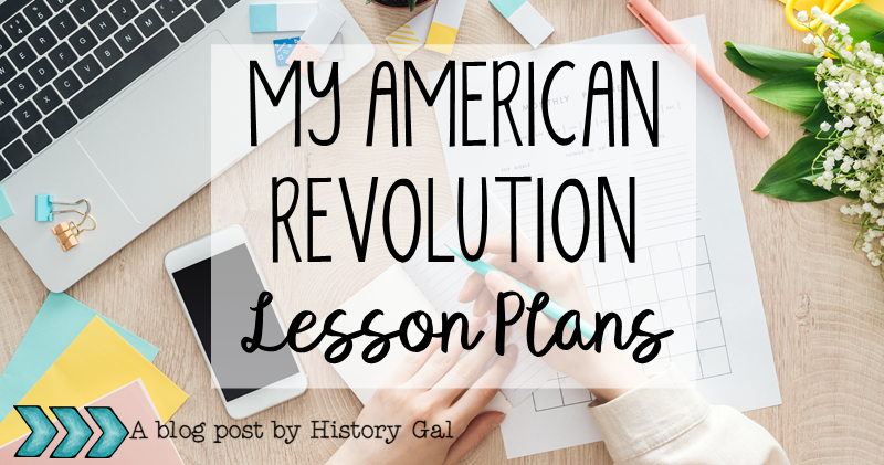 My Lesson Plans for Teaching the American Revolution - History Gal