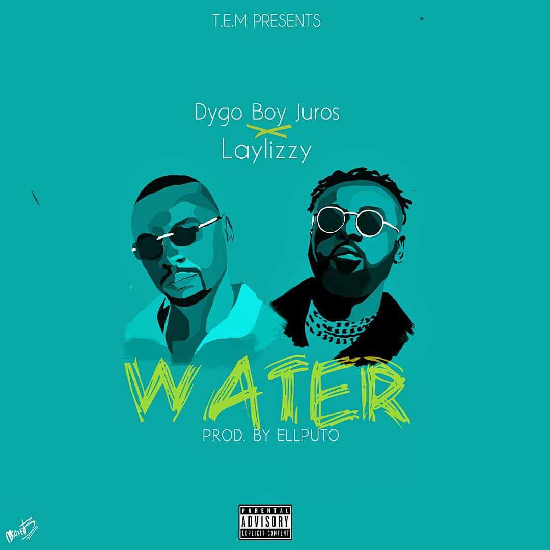 Dygo Boy - Water Feat. Laylizzy (DOWNLOAD) - baixar rap