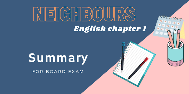 Neighbours Summary Class 12 English Chapter 1 Neighbours Summary Class 12 English Chapter 1