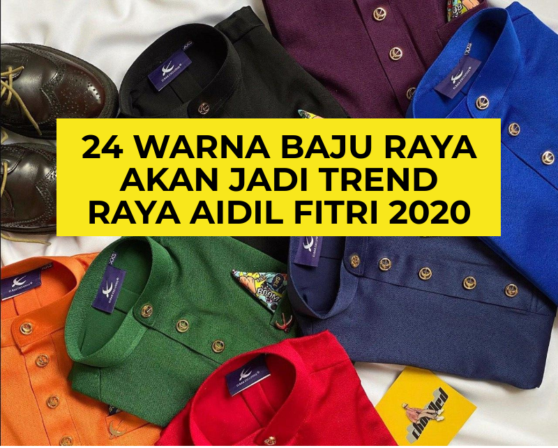 24 Warna Baju Raya Bakal Menjadi Trend Hari Raya Aidil Fitri 2020 ...
