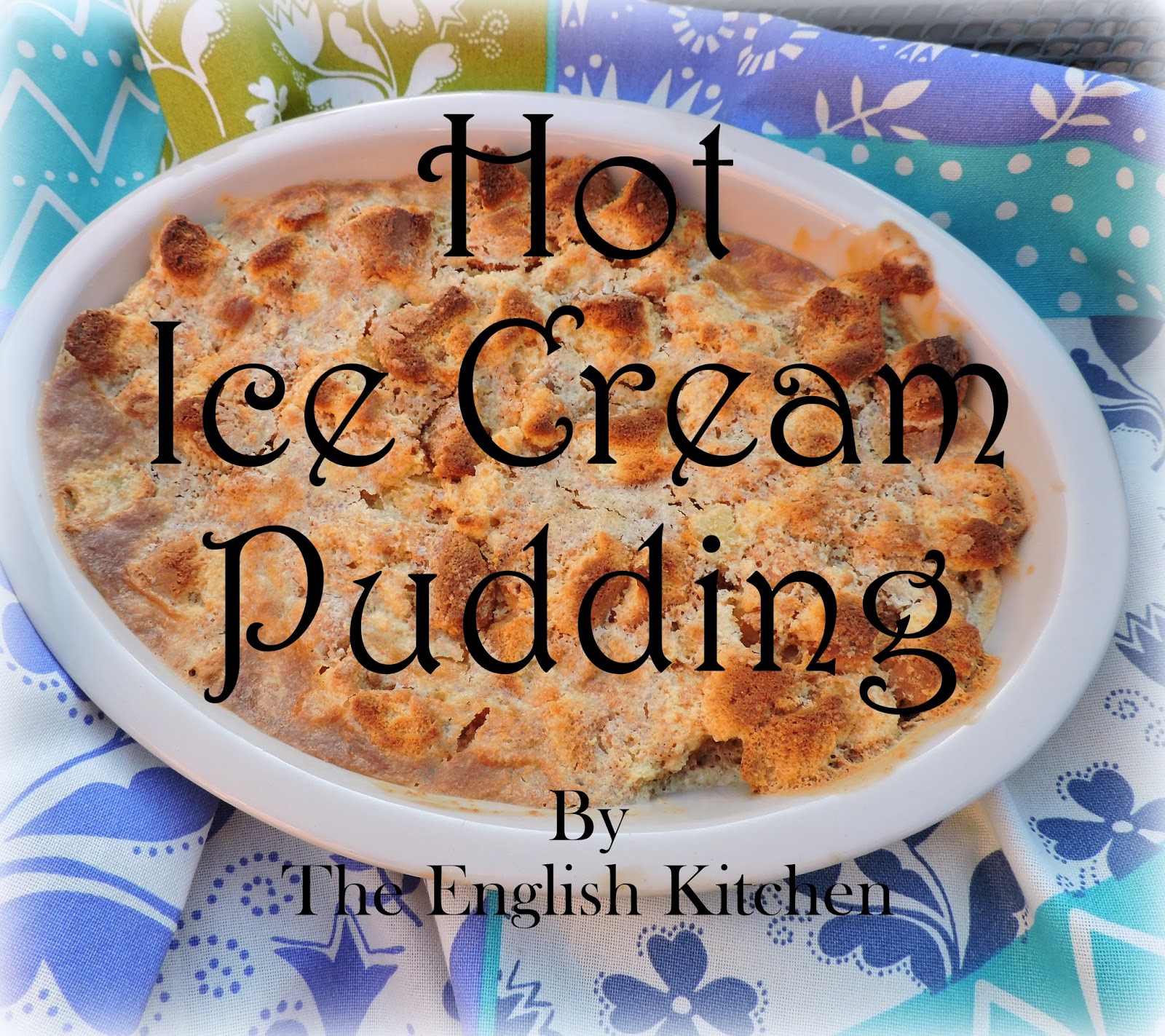 Hot Ice Cream Pudding | The English Kitchen