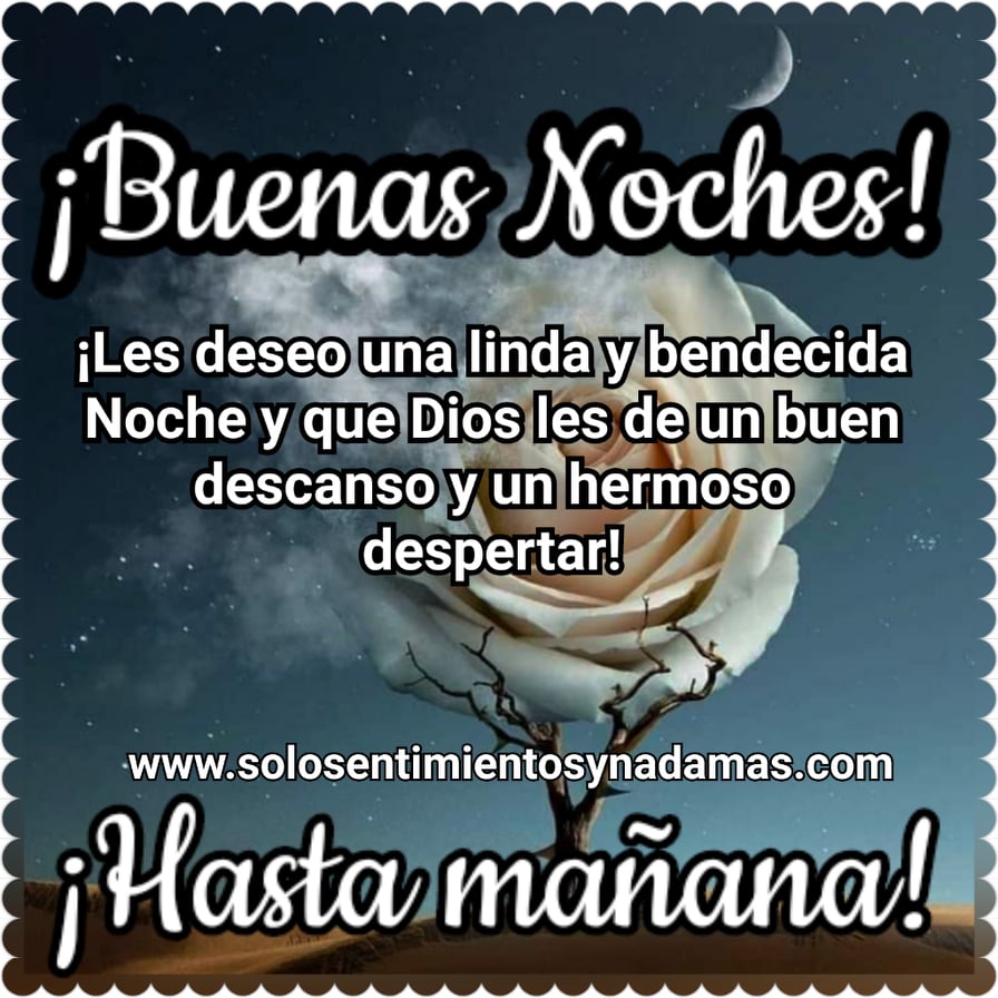 Les deseo una linda y bendecida noche. - Solo sentimientos y nada mas