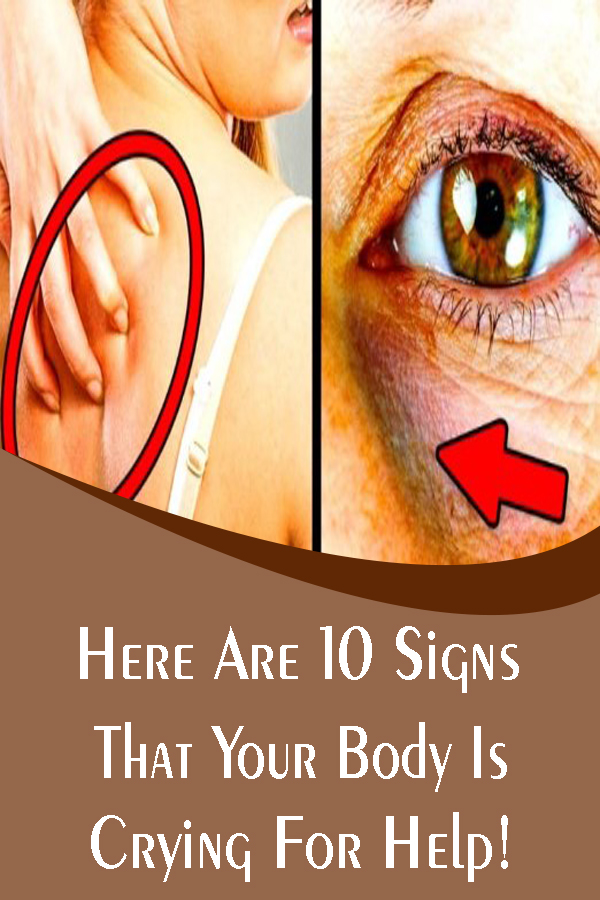 Here Are 10 Signs That Your Body Is Crying For Help! - xearemedies ...