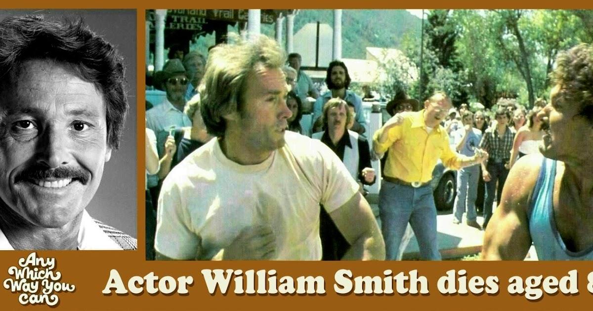 The Clint Eastwood Archive: Any Which Way You Can actor William Smith ...