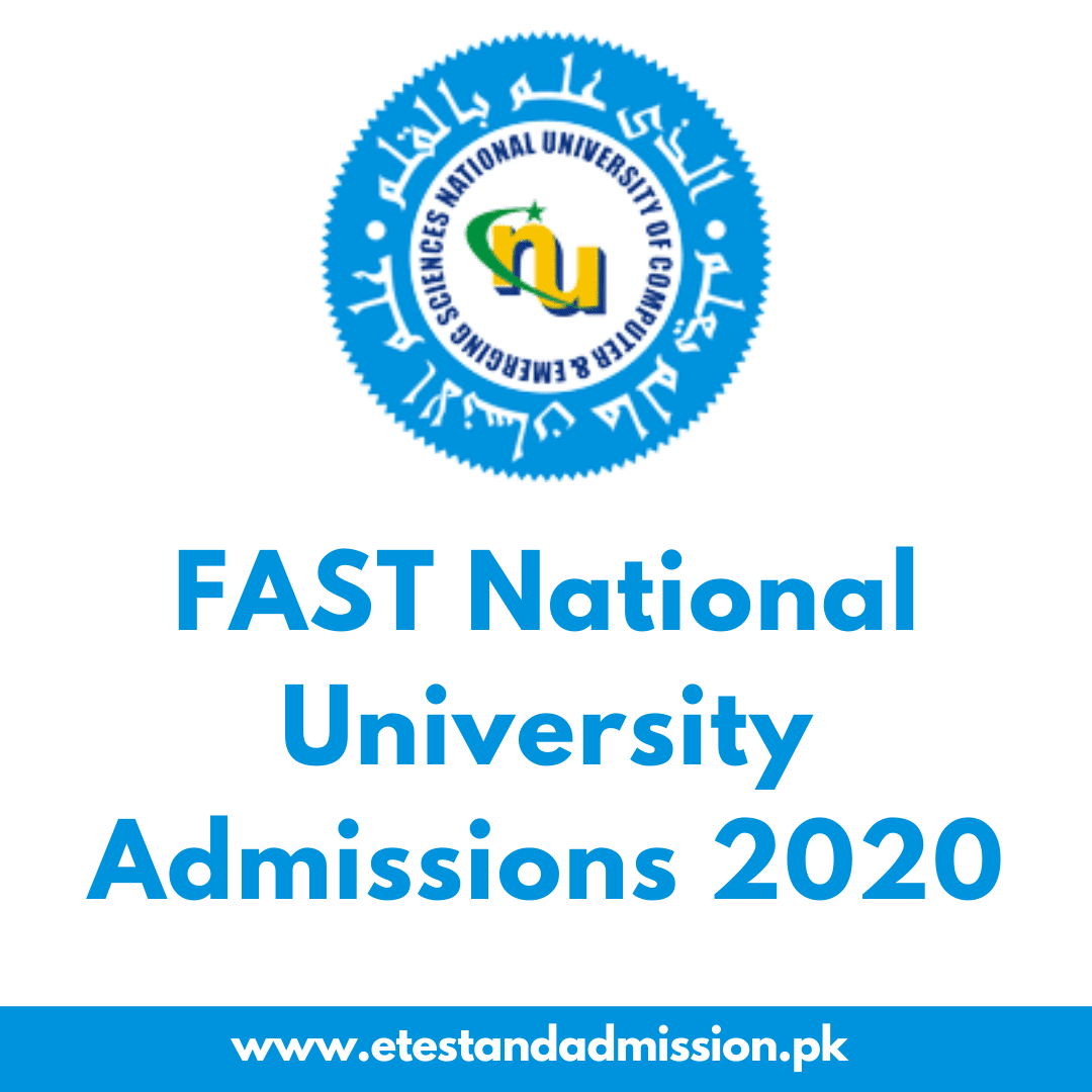 FAST NU Admissions 2020 - Etest And Admission