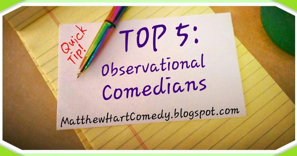 Matthew Hart Comedy: TOP 5: Observational Comedians