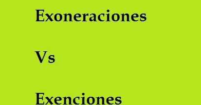 Contabilidad, Finanzas, Auditoria y Costos: EXONERACIONES VS EXENCIONES