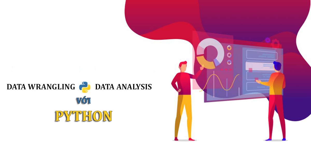 Chia Sẻ Khóa Học Data Wrangling Và Analysis Với Python [Khóa 9366 A ...