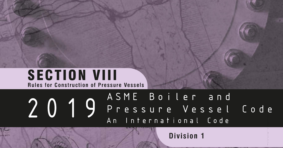 ASME Section VIII Division 1 Edition 2019 - Rules for Construction of ...