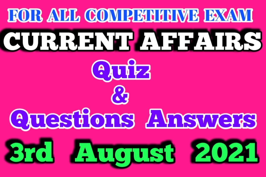 Current Affairs Quiz Questions And Answers 3rd August SUGGESTIVE ENGLISH current-affairs-quiz-questions-and-answers-3rd-august-suggestive-english