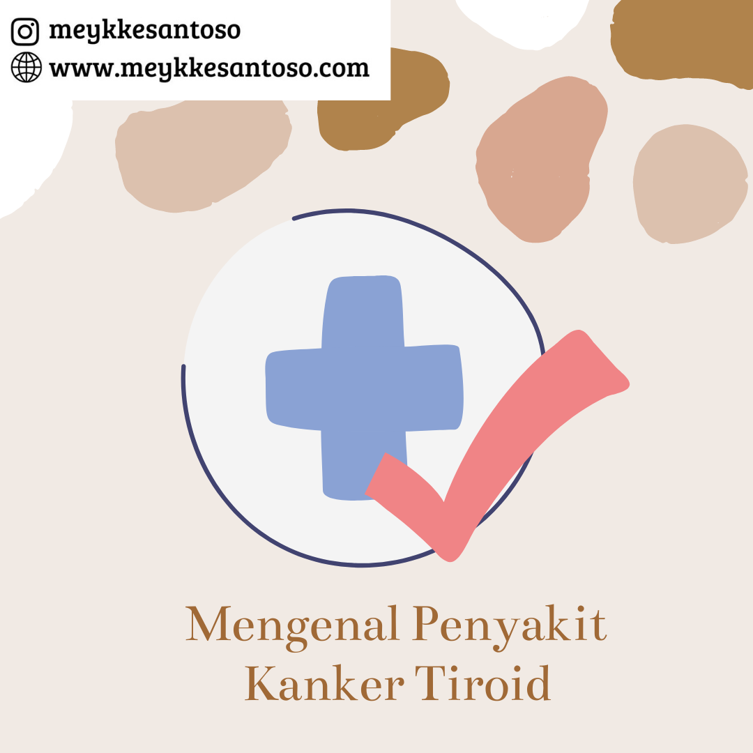 Mengenal Penyakit Kanker Tiroid - Meykke Santoso - Education ...