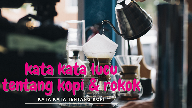 20 kata kata lucu tentang kopi - Kang Wiwid 20 kata kata lucu tentang kopi - Kang Wiwid