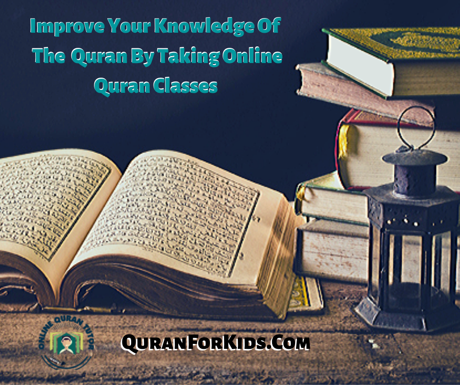 Improve Your Knowledge Of The Quran By Taking Online Quran Classes ...
