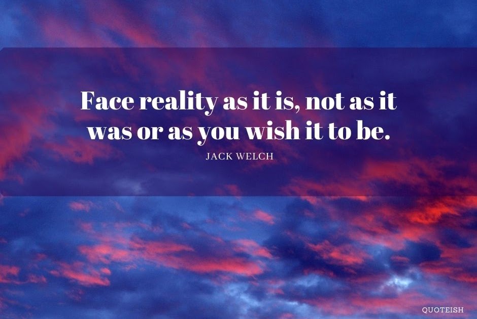 105+ Reality Quotes And Sayings - QUOTEISH