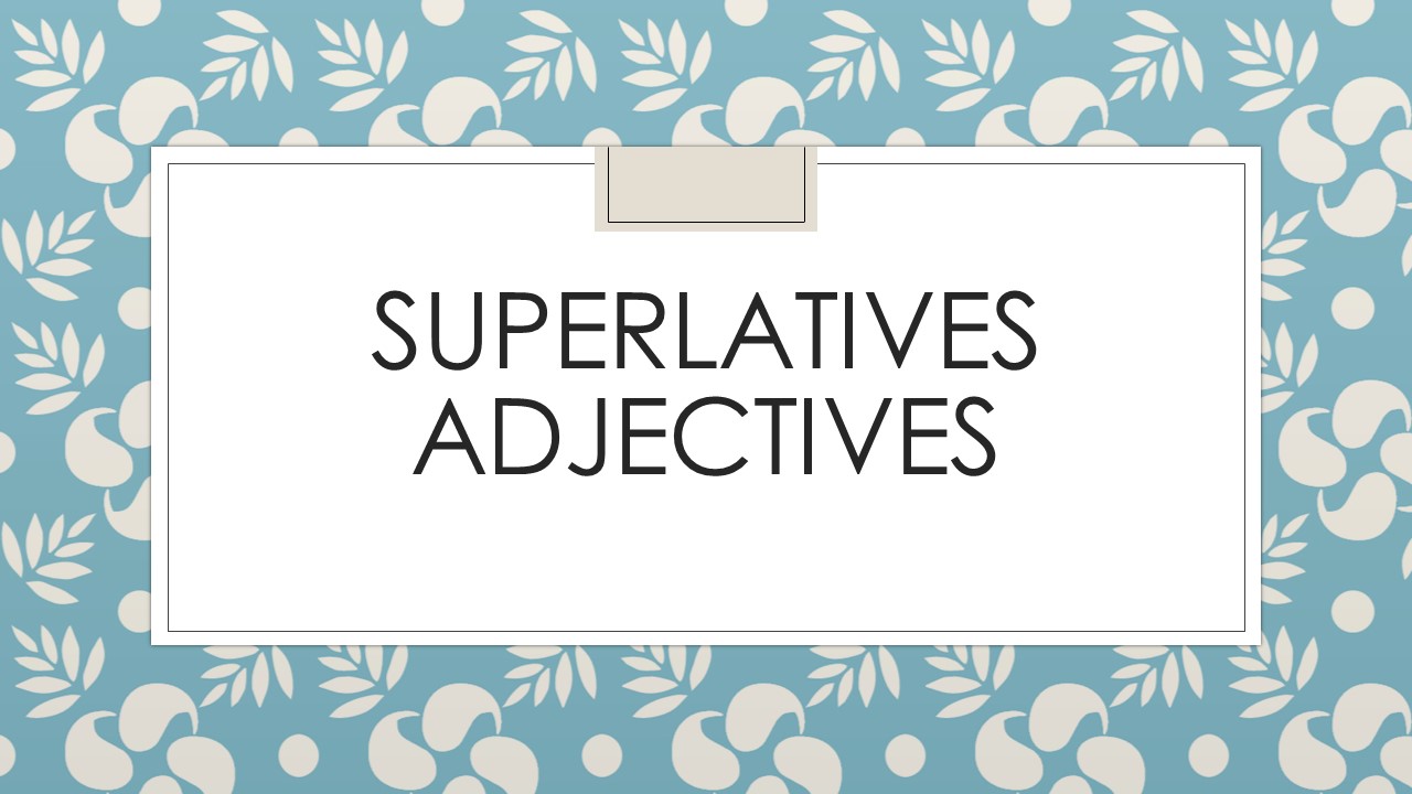 english-activities-superlative-adjectives-15-exercises-to-practice