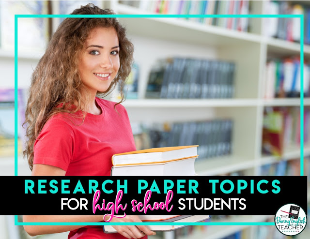 Research Paper Topics For High School Students The Daring English Teacher research-paper-topics-for-high-school-students-the-daring-english-teacher