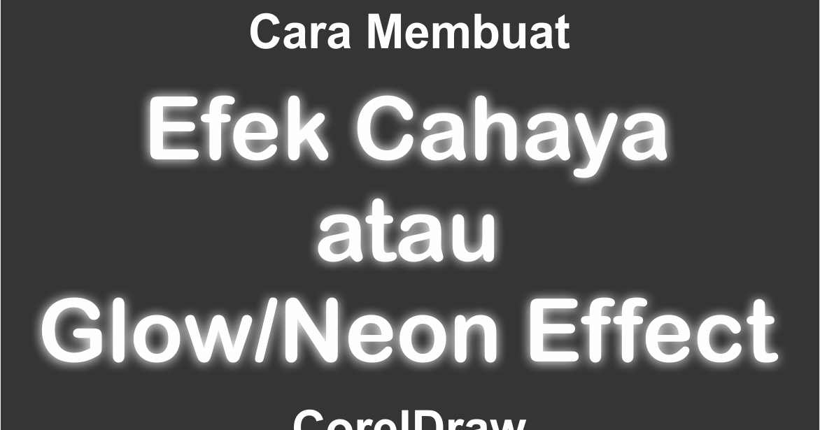 Cara Membuat Efek Neon pada Teks CorelDraw - TutorialDuaEnam