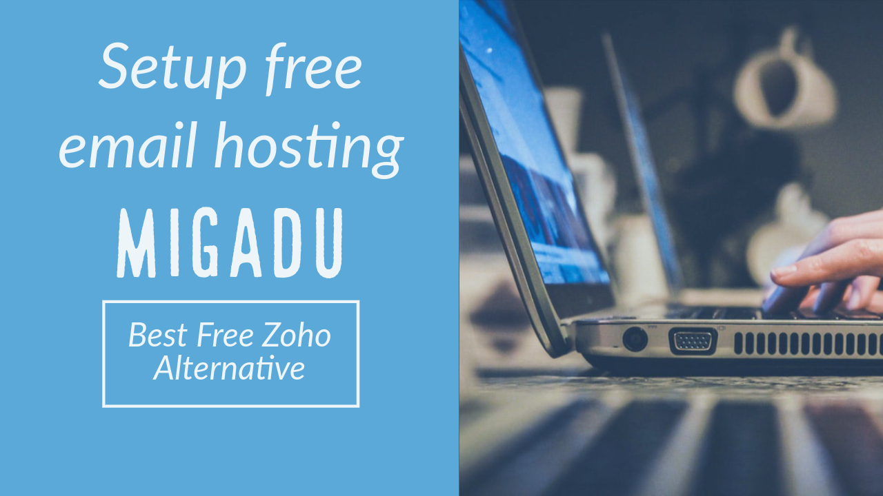 Setup Free Email For Your Domain With Migadu (Best Zoho Alternative)