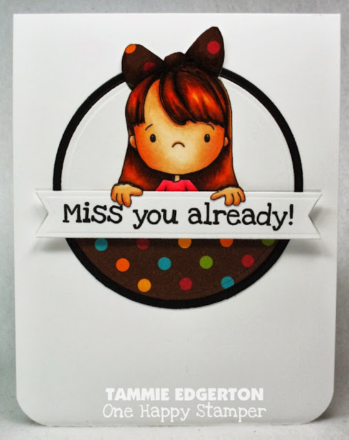 One Happy Stamper...: MISS YOU ALREADY!