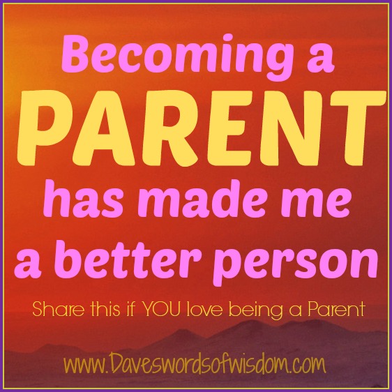 Daveswordsofwisdom.com: Becoming A Parent