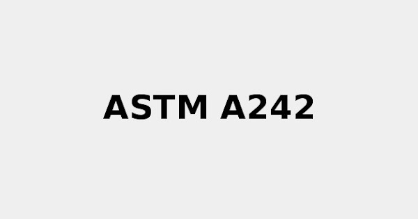 ASTM A242 Propriedades Mecânicas e Composição Química ☢️ {2022}