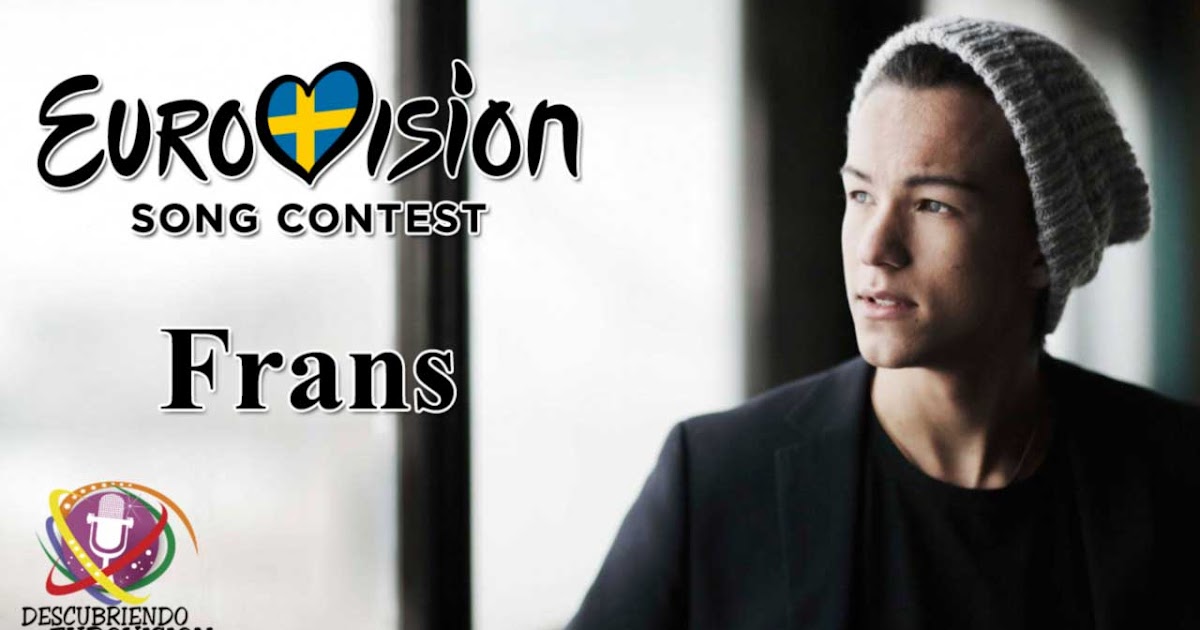 Descubriendo Eurovision: FRANS REPRESENTARÁ A SUECIA EN EUROVISION 2016