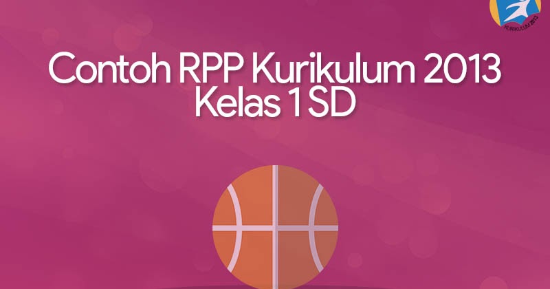Contoh RPP Kurikulum 2013 Kelas 1 SD - RPP K13 Revisi
