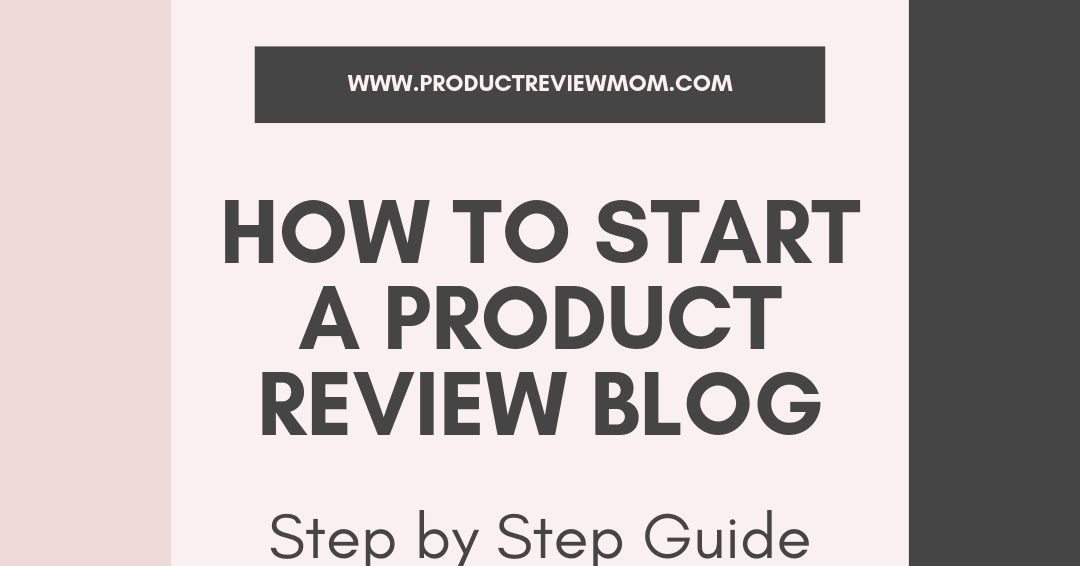 How to Start a Product Review Blog in 2021: Step By Step Guide
